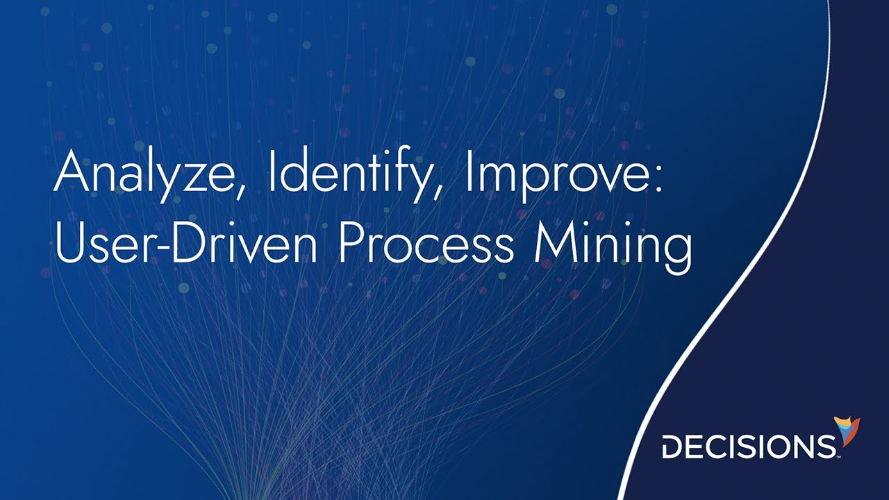 Analyze, Identify, Improve: User-Driven Process Mining - Decisions